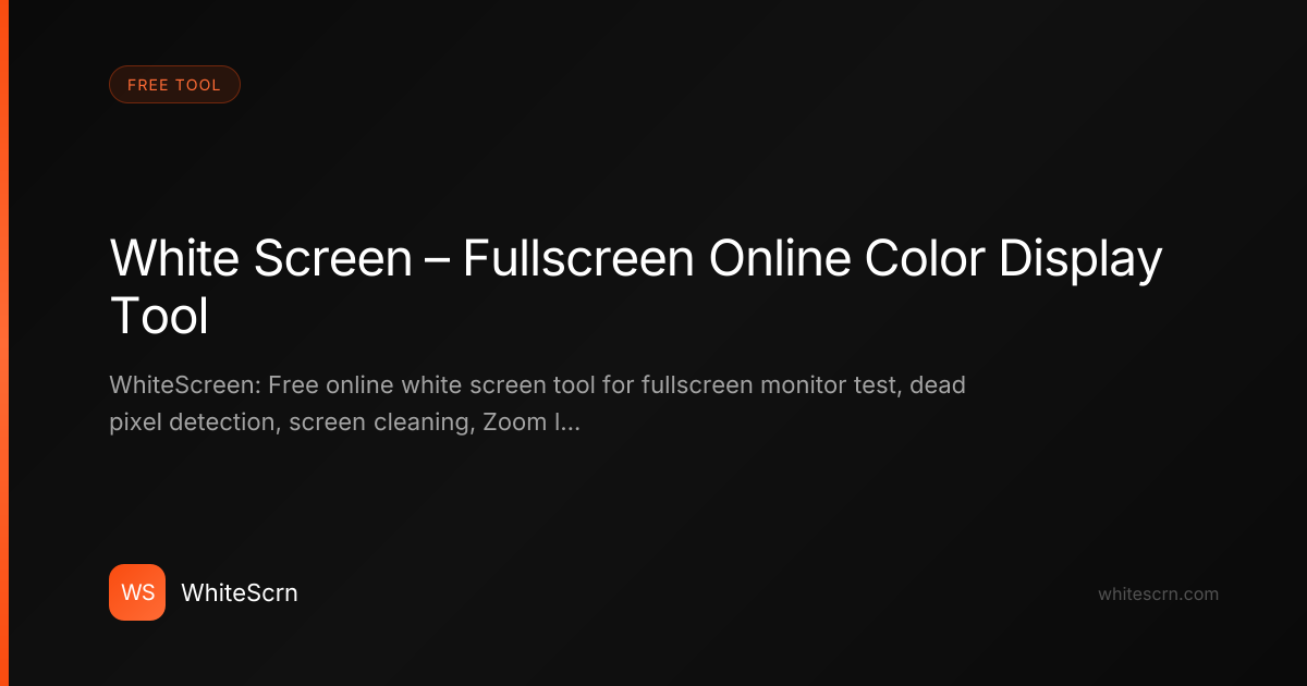 White Screen - Fullscreen Online Color Display Tool - WhiteScrn